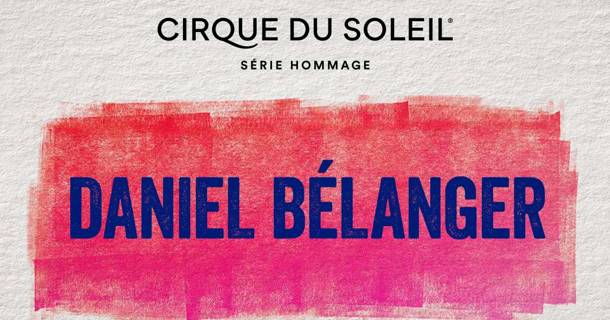 Série - hommage Daniel Bélanger - Cirque du Soleil
